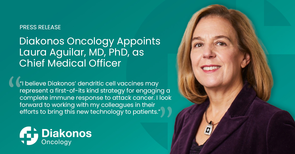 Diakonos Oncology Appoints Laura Aguilar, M.D., Ph.D. as Chief Medical ...